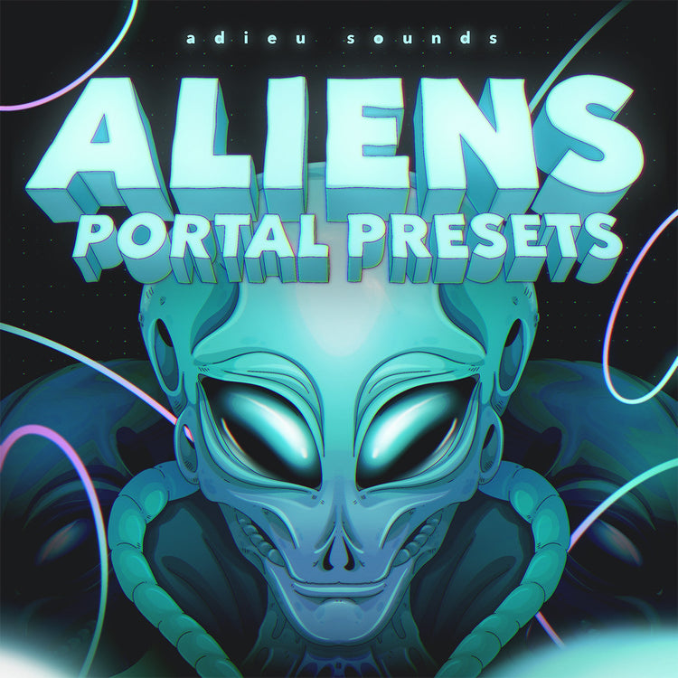 Aliens Portal Presets - 40+ Insane FREE Presets – Adieu Sounds